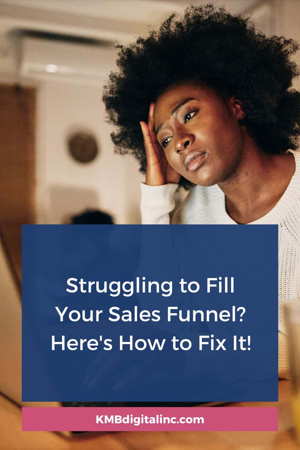 Struggling to Fill Your Sales Funnel? Here’s How to Fix It! - KMB ...